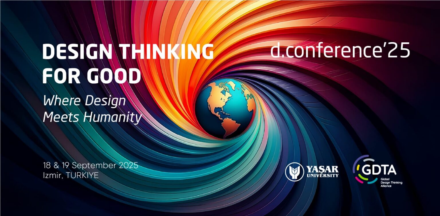 GDTA Annual Conference 2025: Design Thinking for Good @Yasar University ...